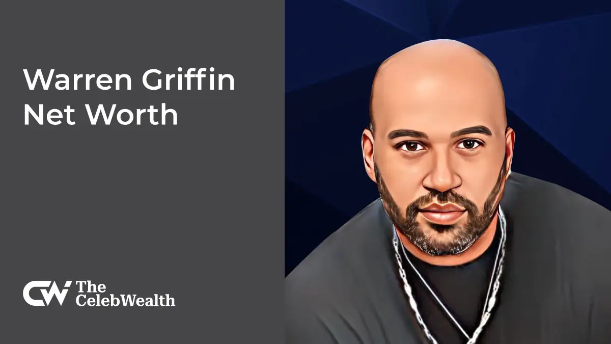 Warren Griffin Net Worth (Updated 2025) • TheCelebWealth